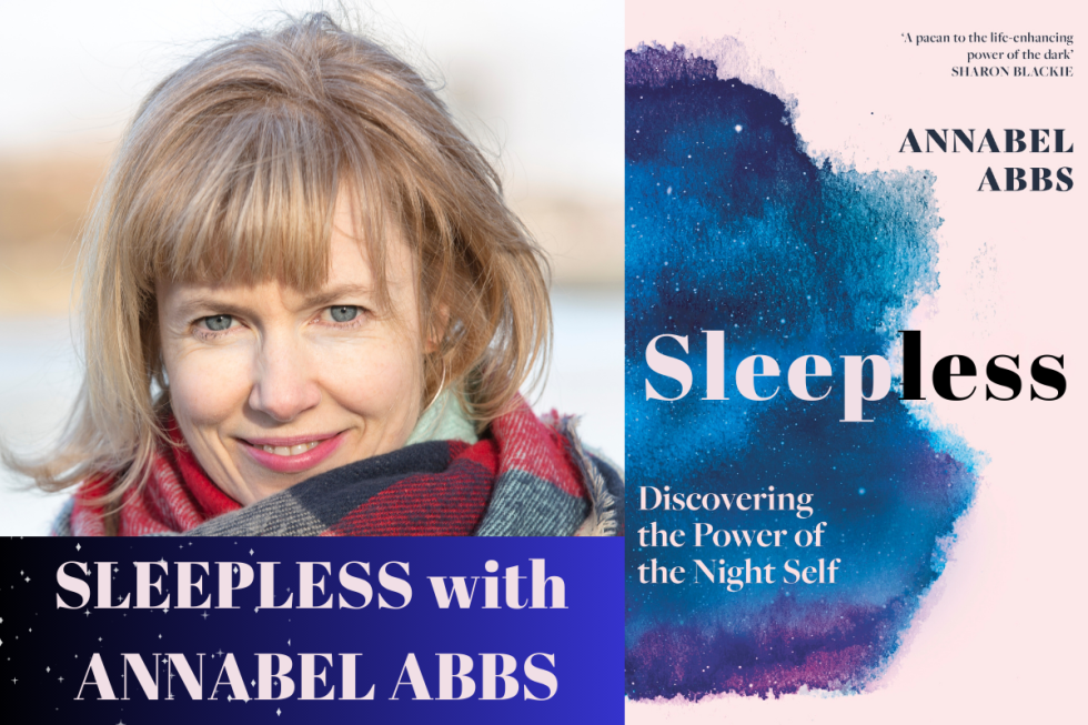 SLEEPLESS: Discovering the Power of the Night Self with ANNABEL ABBS ...